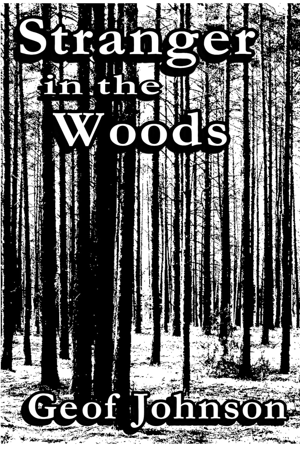 Amazon.com: Stranger in the Woods eBook : Johnson, Geof: Kindle Store