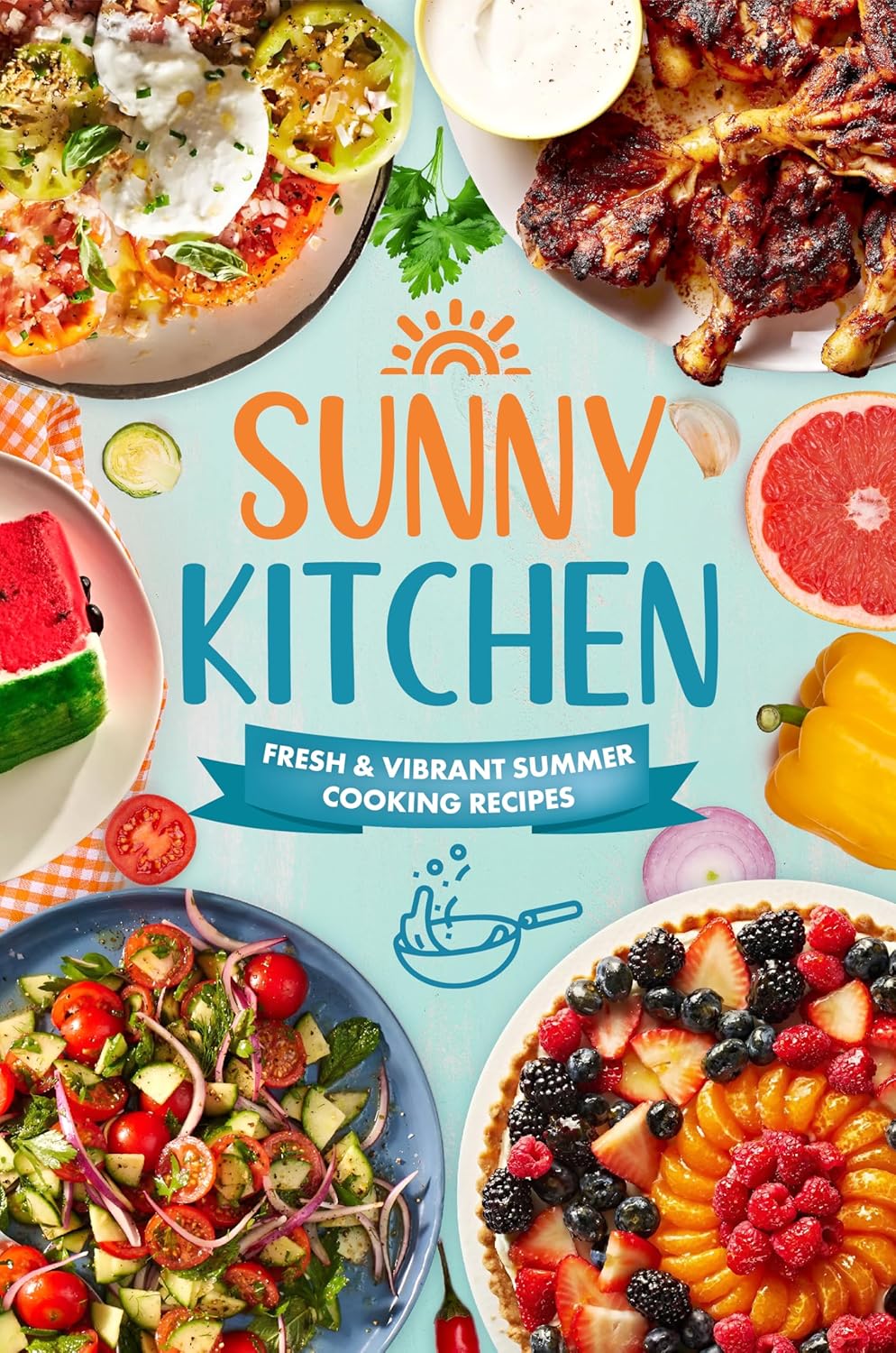Amazon.com: Sunny Kitchen: Fresh and Vibrant Summer Cooking Recipes ...