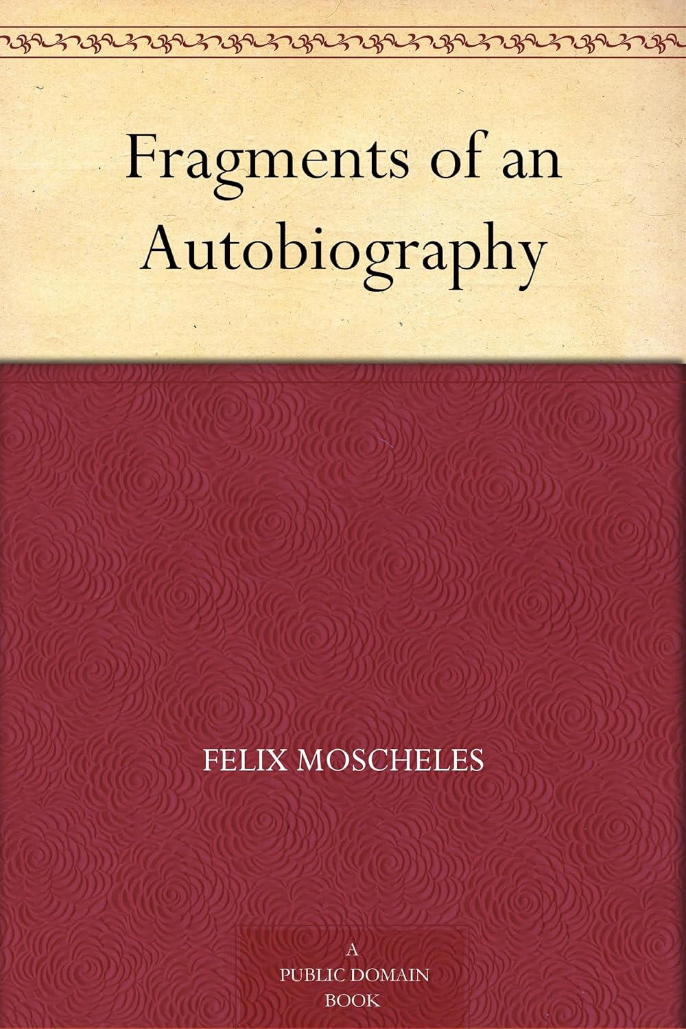 Amazon.com: Fragments of an Autobiography eBook : Moscheles, Felix: Books