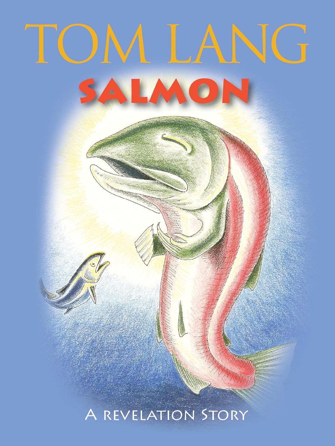 Salmon: A Revelation Story (Little Books, Big Stories Book 4) , Lang ...