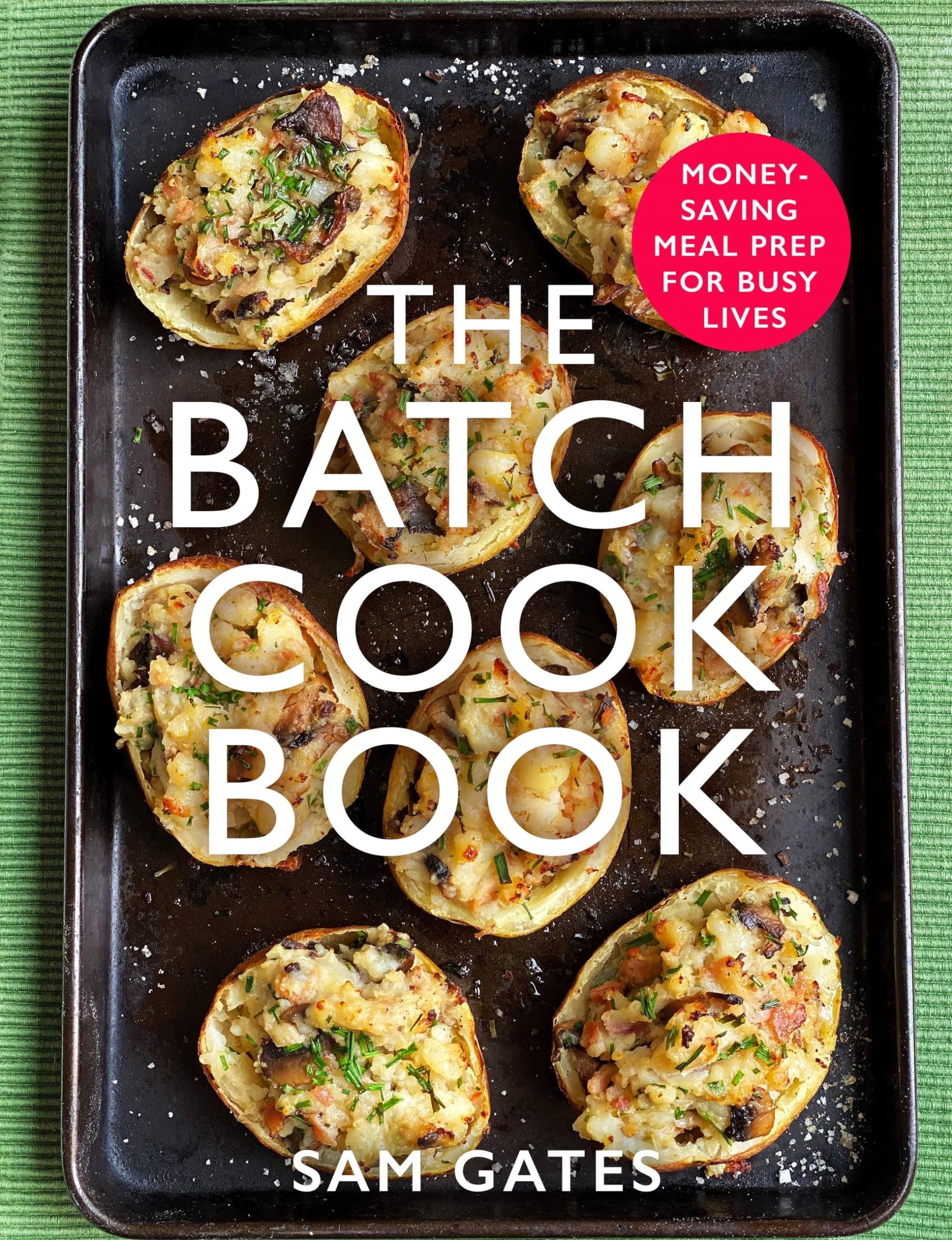 The Batch Cook Book: Money-saving Meal Prep For Busy Lives: Amazon.co ...
