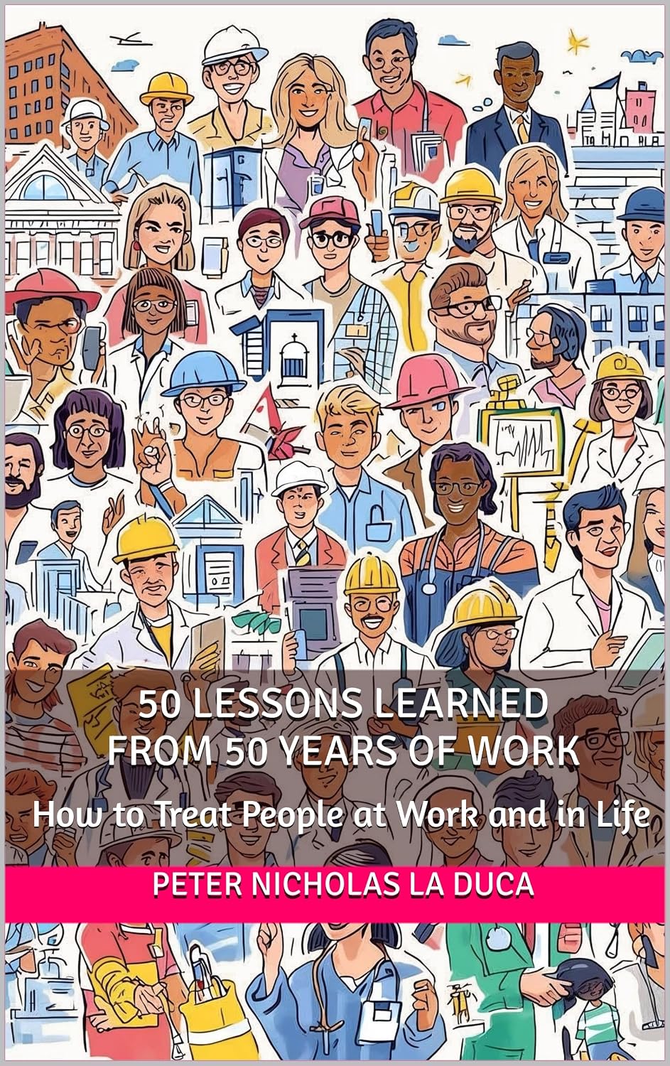 Amazon.com: 50 Lessons Learned From 50 Years of Work: How to Treat ...