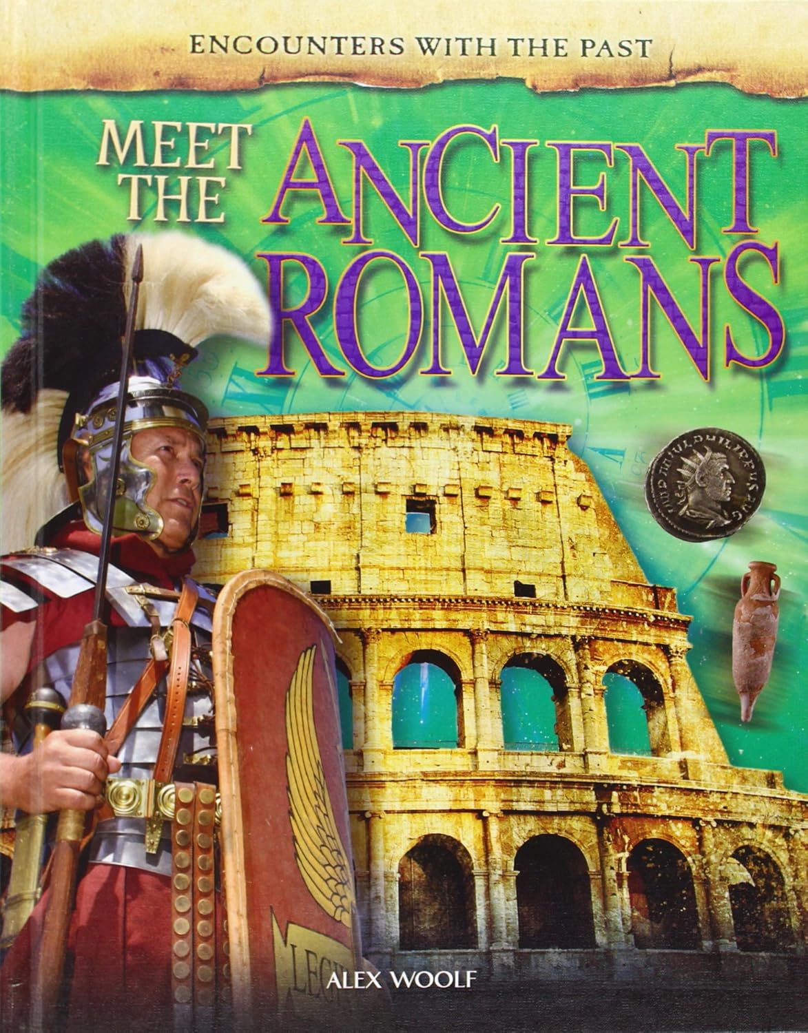 Meet the Ancient Romans (Encounters With the Past, 2): Woolf, Alex ...
