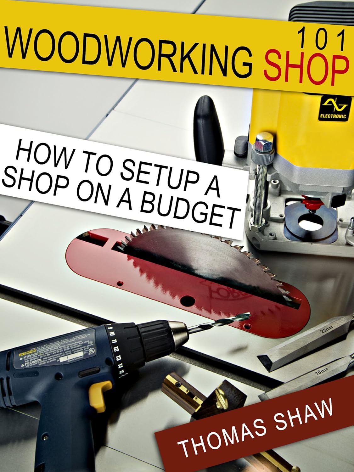 Amazon.com: Woodworking Shop 101: How To Set Up A Shop On A Budget ...