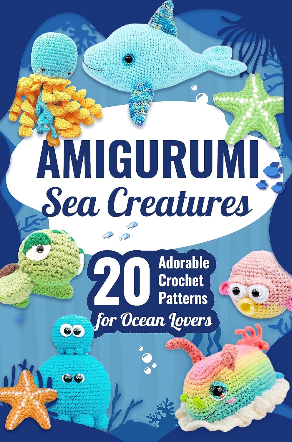 Amigurumi Sea Creatures: 20 Adorable Crochet Patterns for Ocean Lovers ...