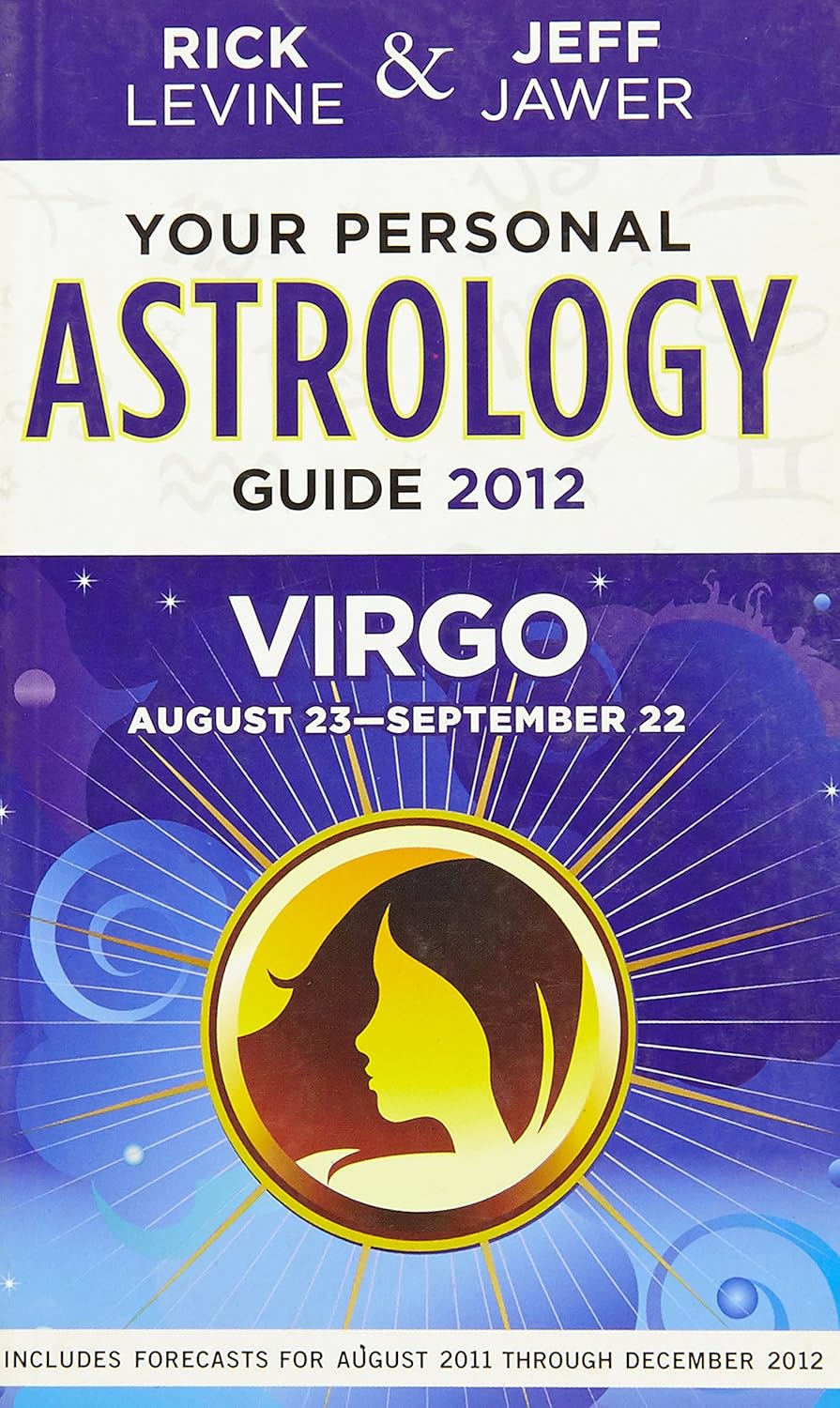 Your Personal Astrology Guide 2012 Virgo: Levine, Rick, Jawer, Jeff ...