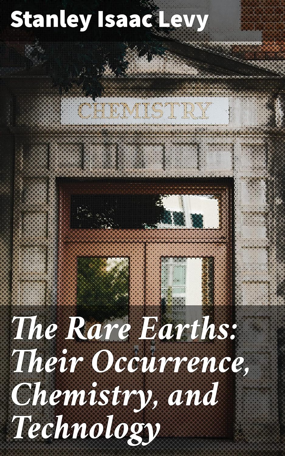 The Rare Earths: Their Occurrence, Chemistry, and Technology: Unveiling ...