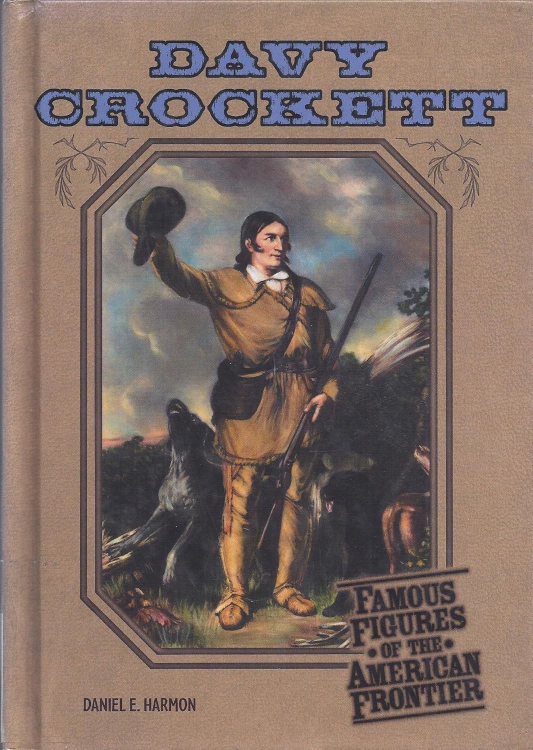 Davy Crockett (Famous Figures of the American Frontier): Harmon, Daniel ...