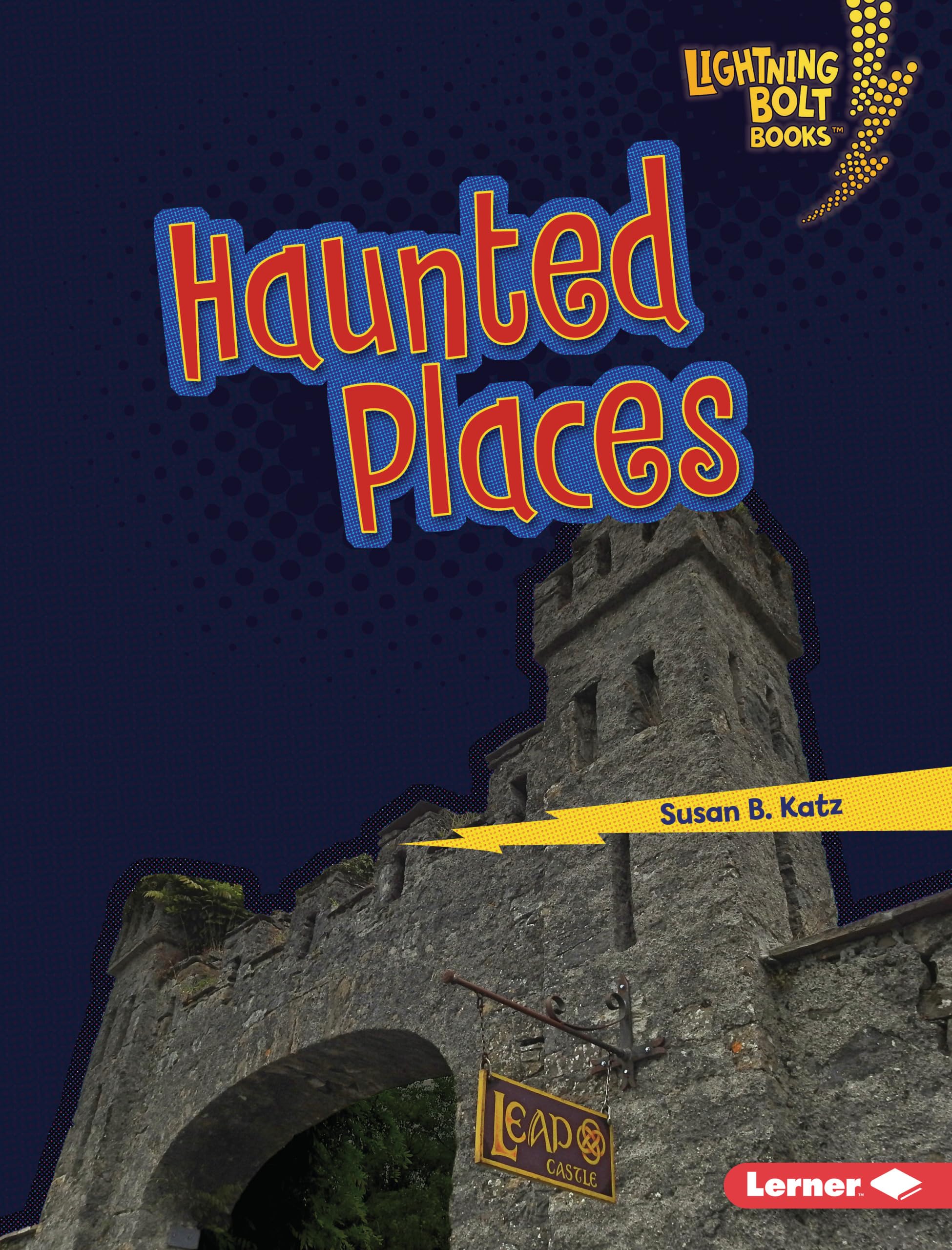 Haunted Places (Lightning Bolt Books ® ― That's Scary!): Katz, Susan B ...