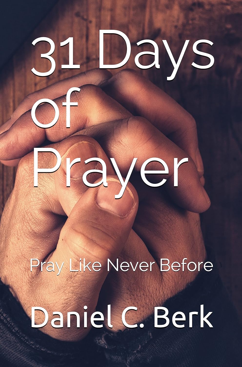 Amazon.com: 31 Days of Prayer: Pray Like Never Before eBook : Berk ...