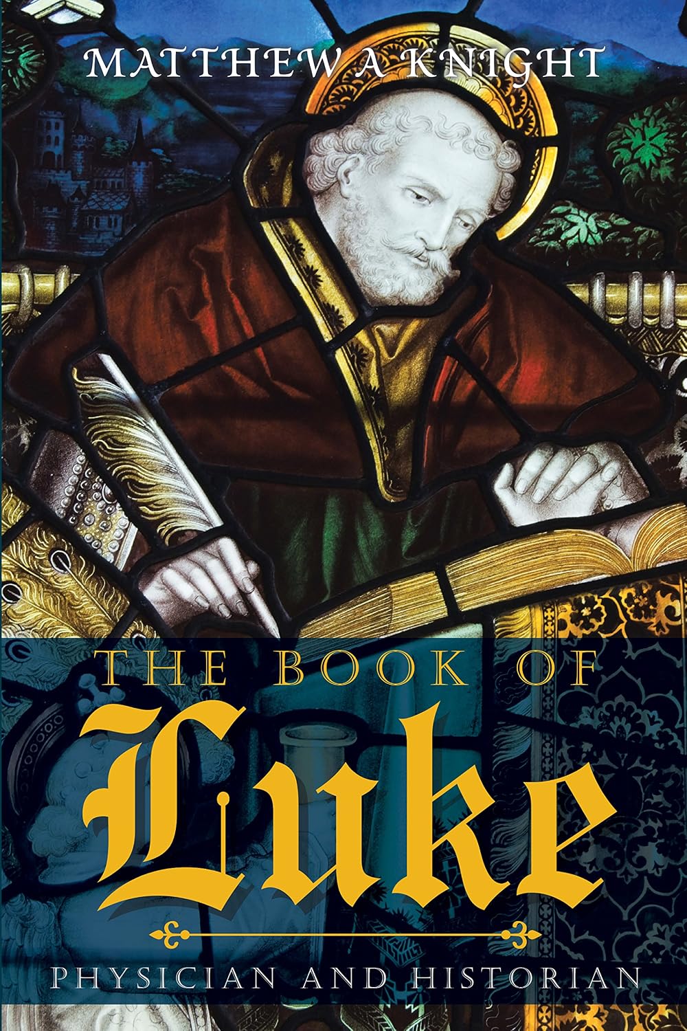 The Book of Luke: Physician and Historian - Kindle edition by Knight ...