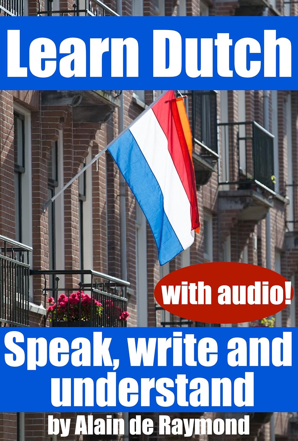 Learn Dutch: Speak, write and understand: A guide to learn Dutch for ...