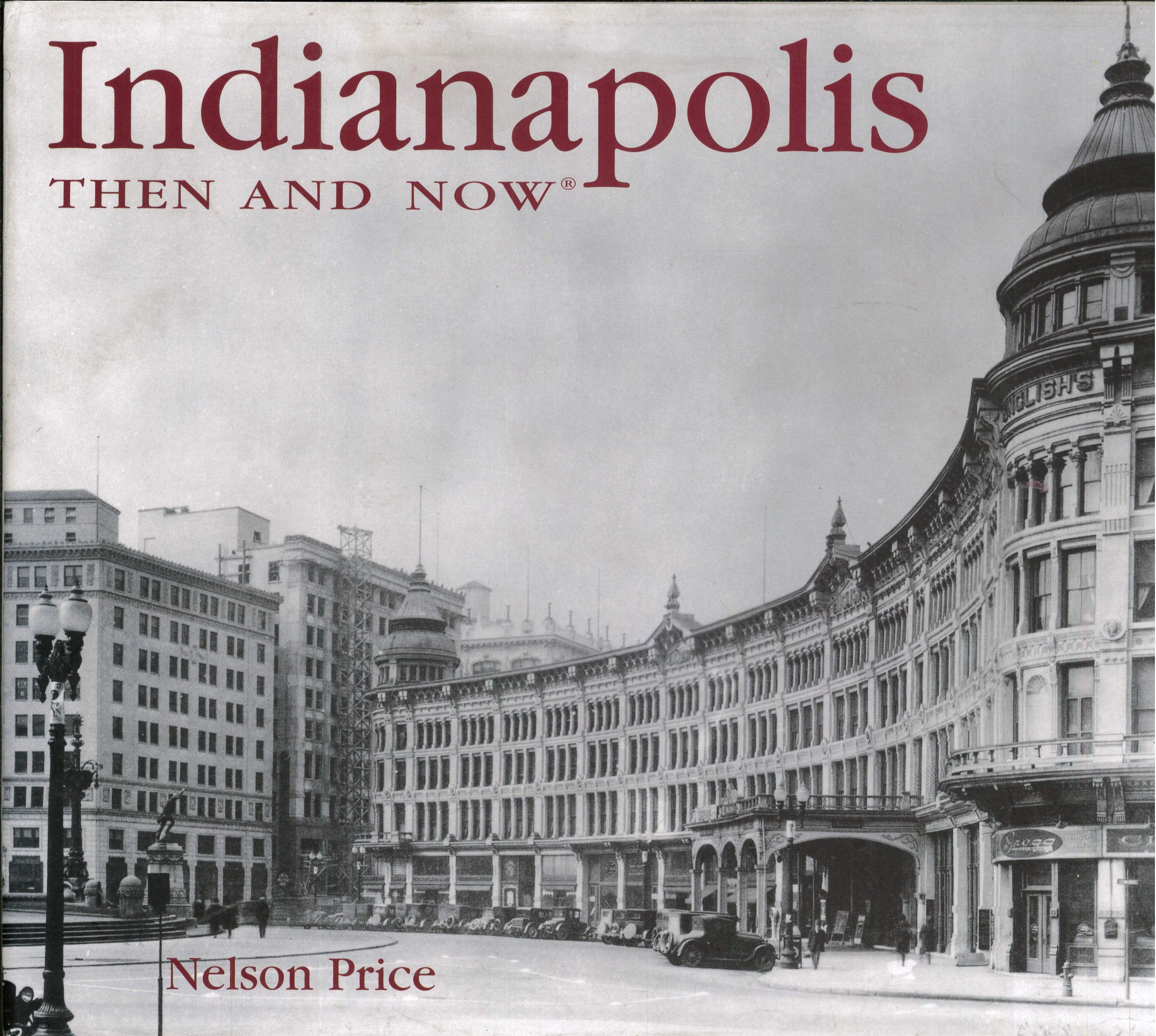 Indianapolis Then and Now (Then & Now): Price, Nelson: 9781592232086 ...