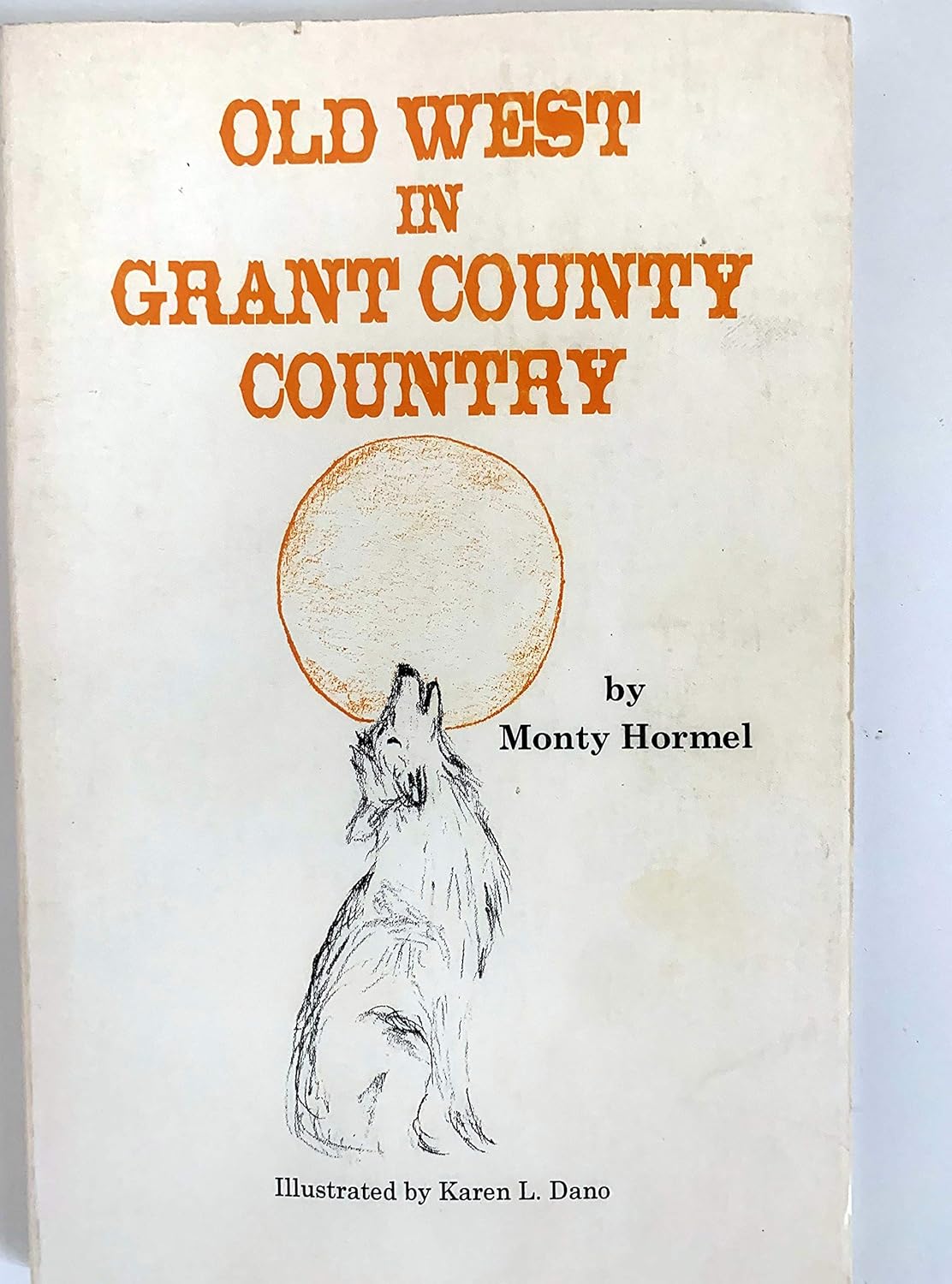 Old West in Grant County: Hormel, Monty: 9780939688302: Amazon.com: Books