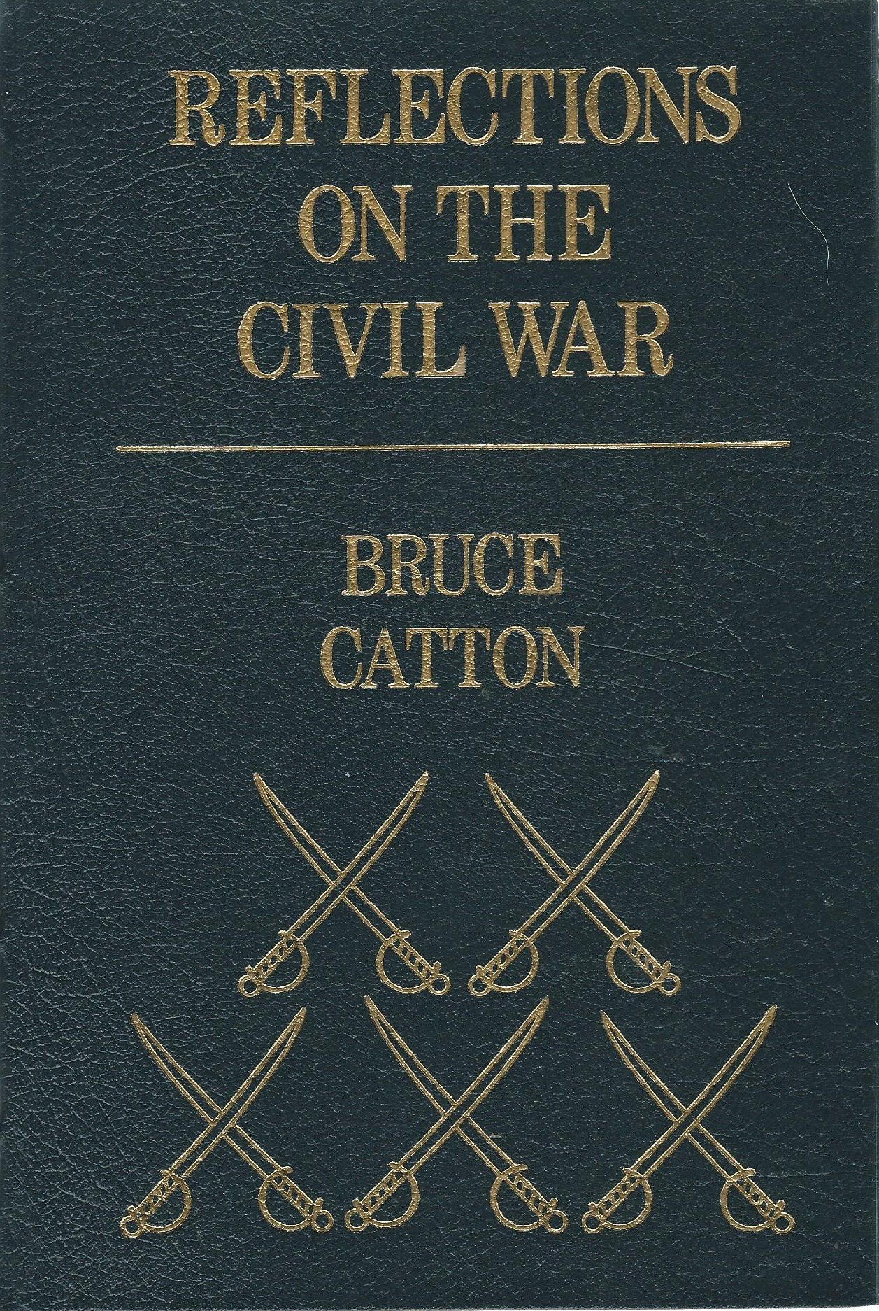 REFLECTIONS ON THE CIVIL WAR (LIBRARY OF MILITARY HISTORY): Bruce ...
