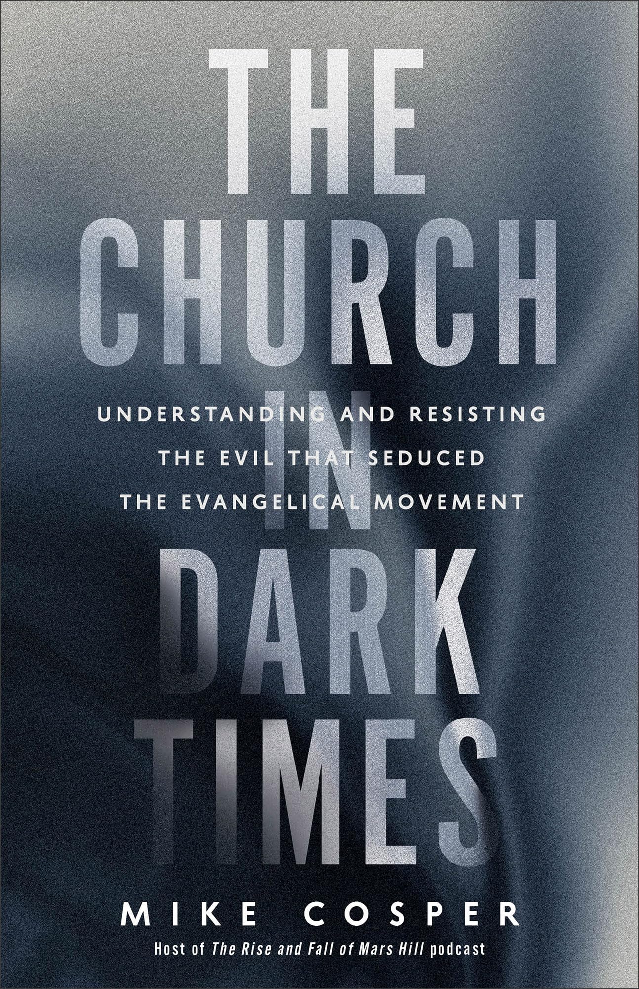 The Church in Dark Times: Understanding and Resisting the Evil That ...