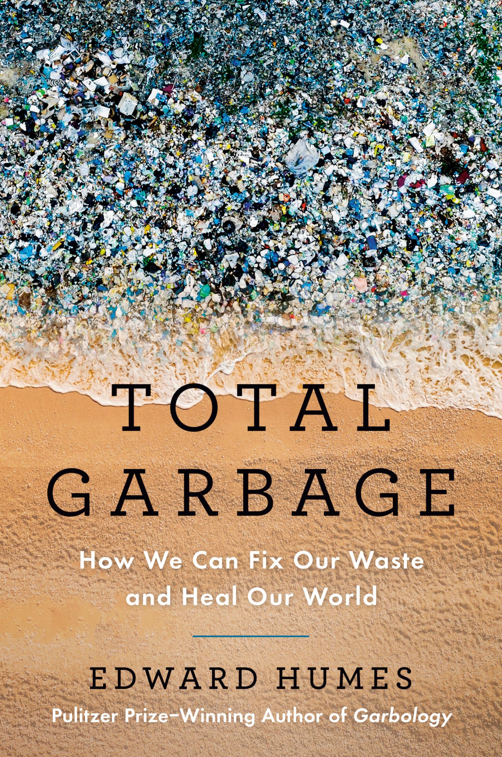 Total Garbage: How We Can Fix Our Waste and Heal Our World: Humes ...