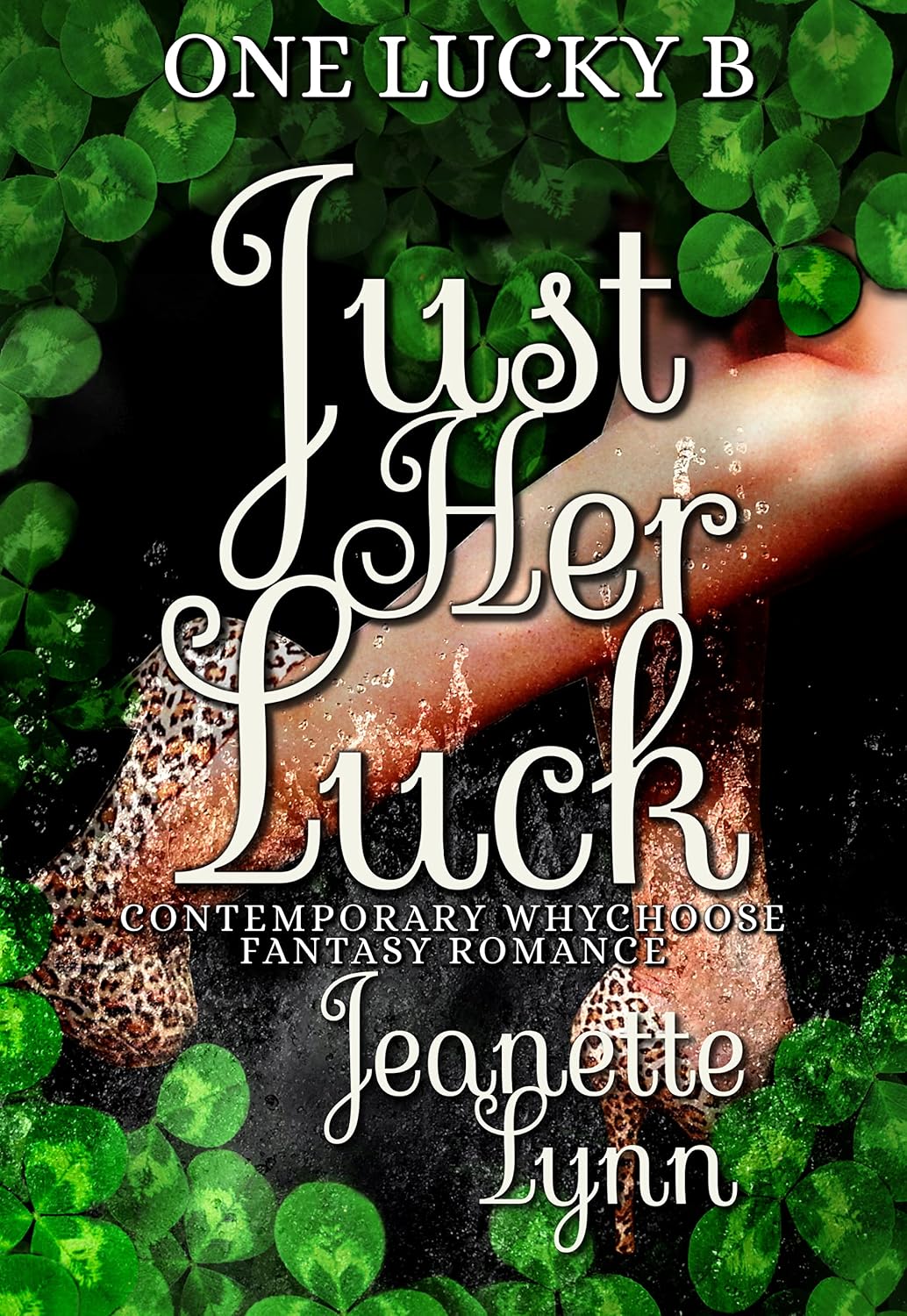 Just Her Luck: Contemporary Whychoose Fantasy Romance (One Lucky B Book ...