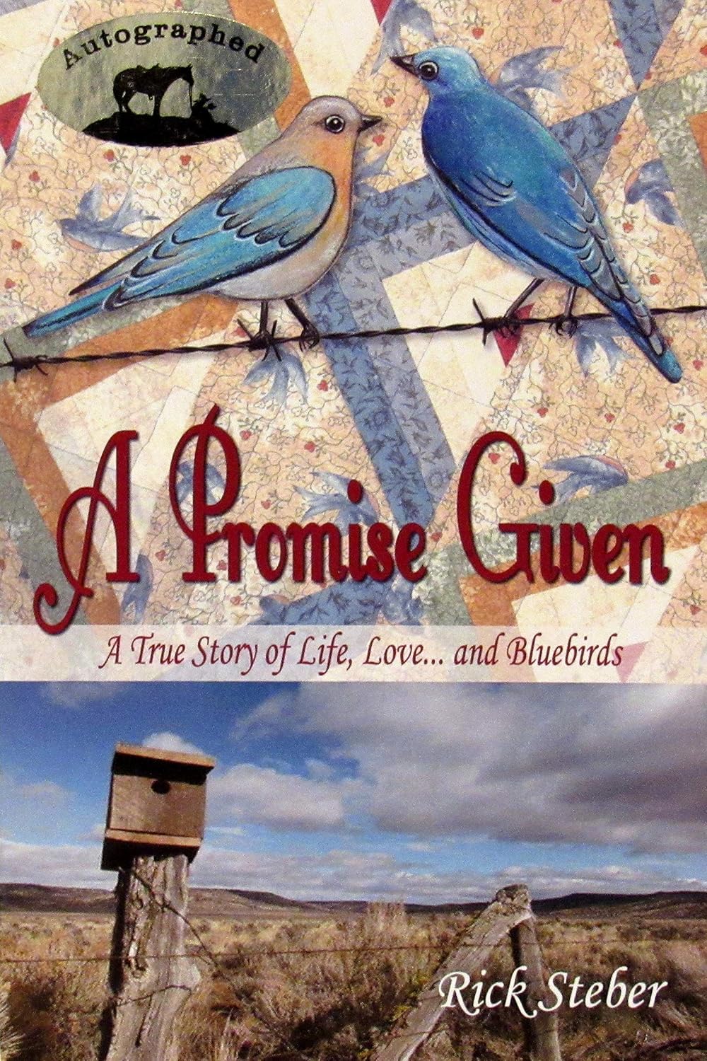 A Promise Given, A True Story of Life, Love . . . and Bluebirds: Rick ...