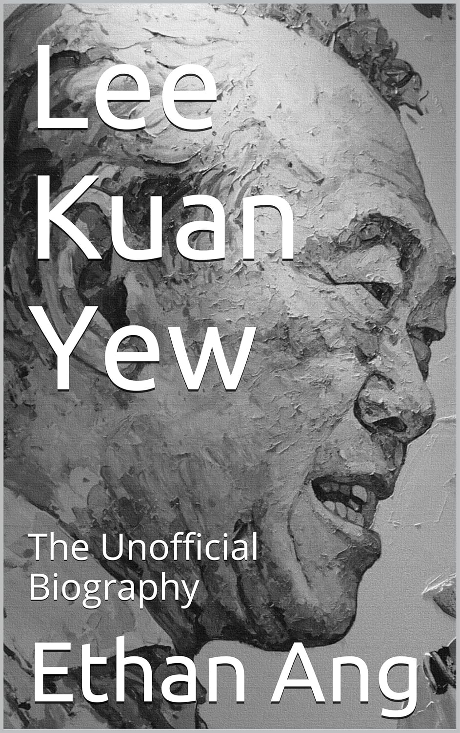 Amazon.com: Lee Kuan Yew: The Unofficial Biography eBook : Ang, Ethan ...