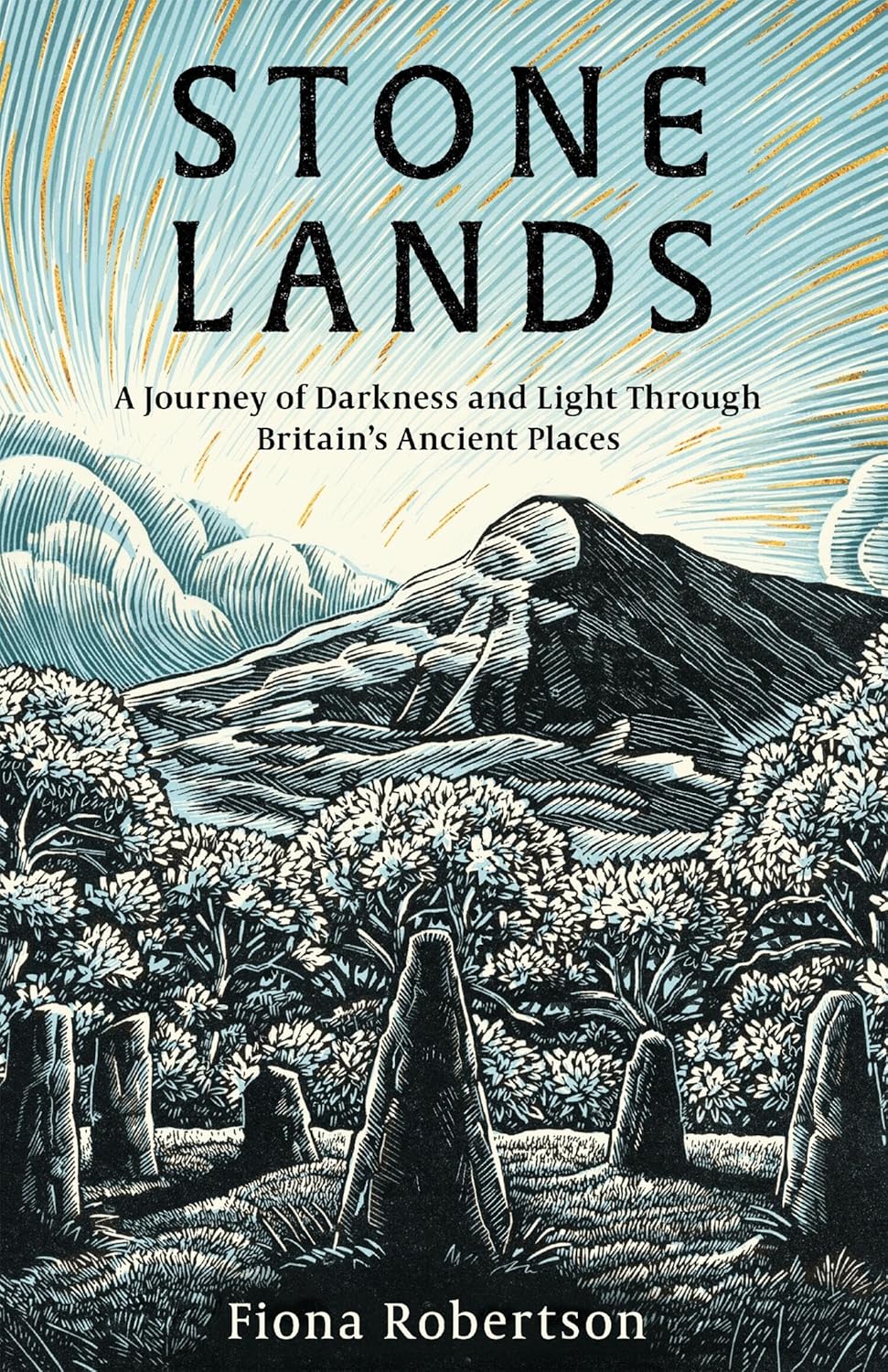 Stone Lands: A Journey of Darkness and Light Through Britain’s Ancient ...