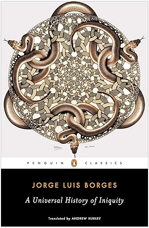 A Universal History of Iniquity (Penguin Classics): Borges, Jorge Luis ...