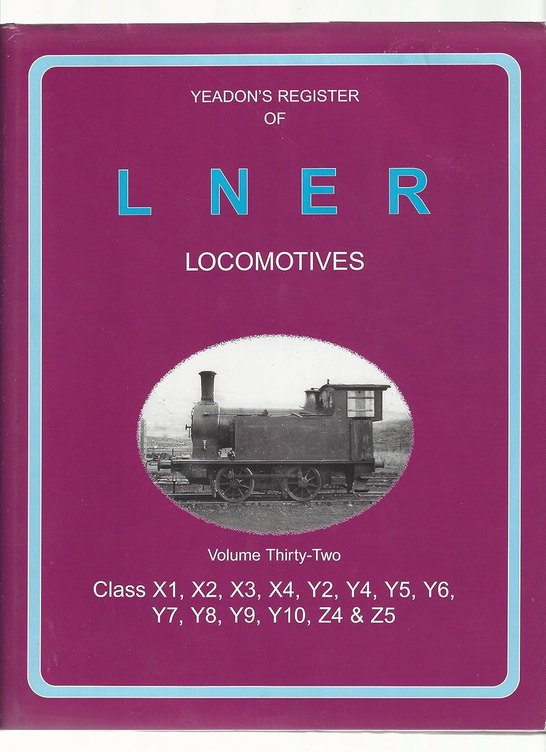 Yeadon's Register of LNER Locomotives: Class X1, X2, X3, X4, Y2, Y4, Y5 ...