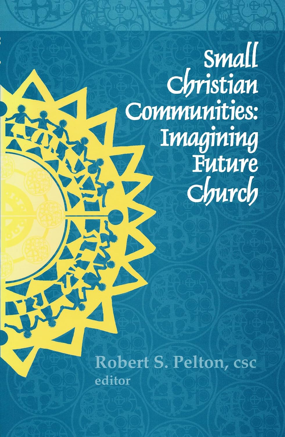 Small Christian Communities: Imagining Future Church (Michigan ...