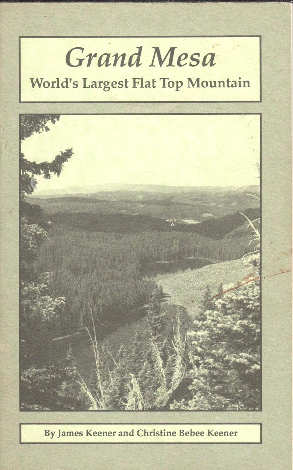 Grand Mesa: World's Largest Flat Top Mountain: James Keener: 9789991807188: Amazon.com: Books