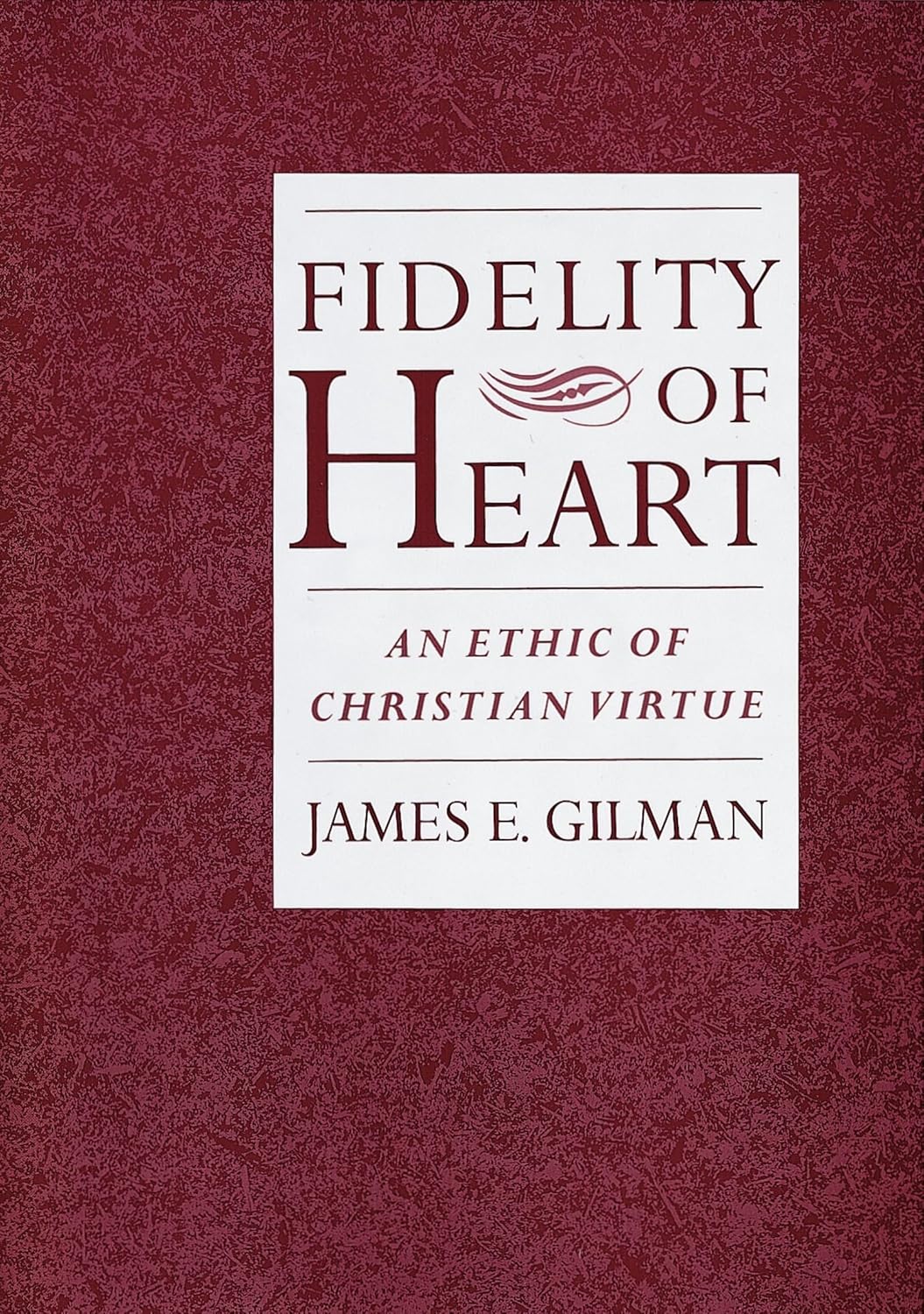 Amazon.com: Fidelity of Heart: An Ethic of Christian Virtue ...