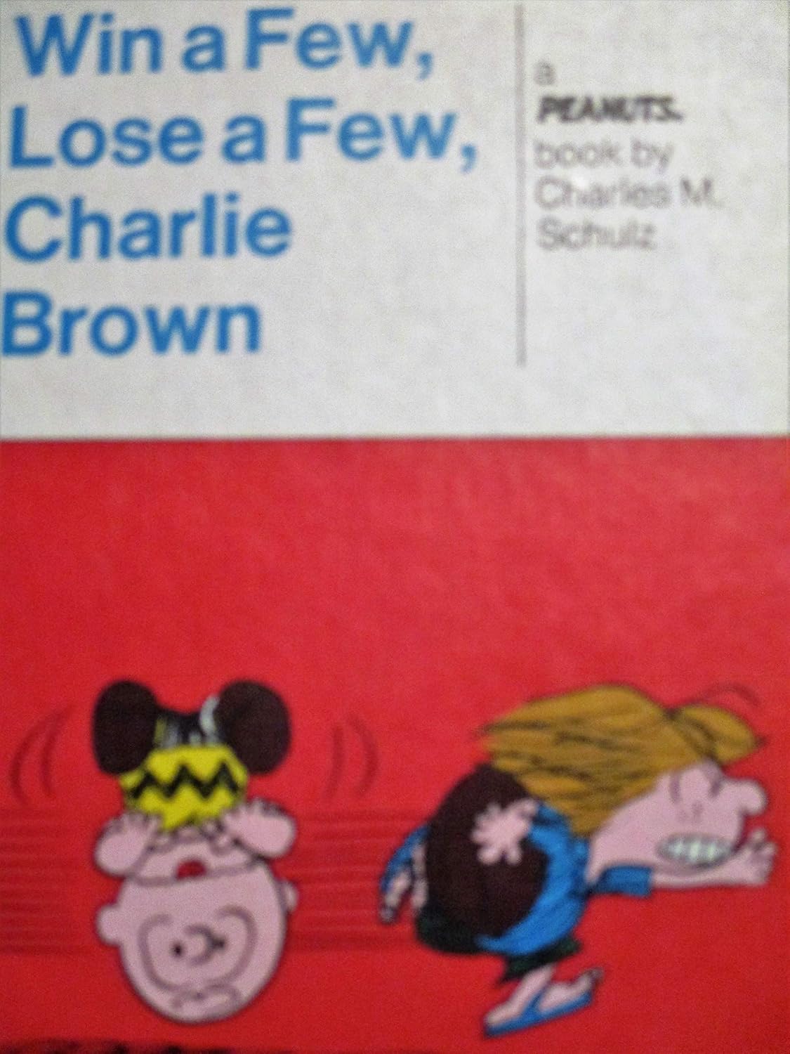 Win a Few, Lose a Few, Charlie Brown: A new Peanuts book: Charles M ...