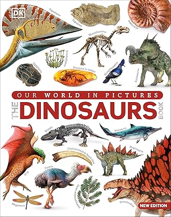 The Dinosaur Book: Our World in Pictures (DK Our World in Pictures ...