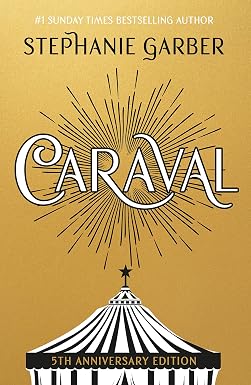 Caraval: 5th Anniversary Edition with a stunning foiled jacket : Garber ...