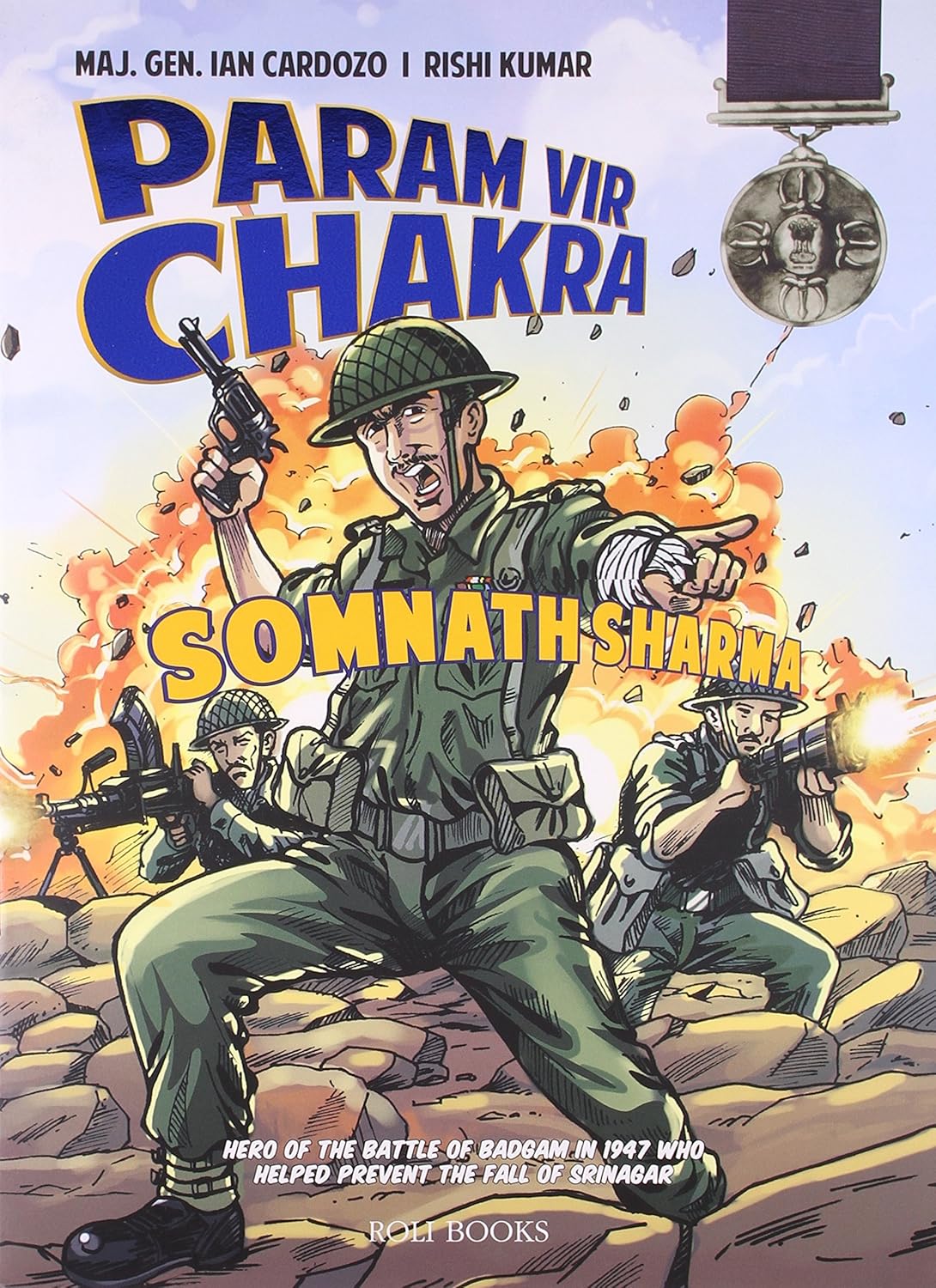 PARAM VIR CHAKRA: SOMNATH SHARMA: Ian Cardozo, Rishi Kumar ...