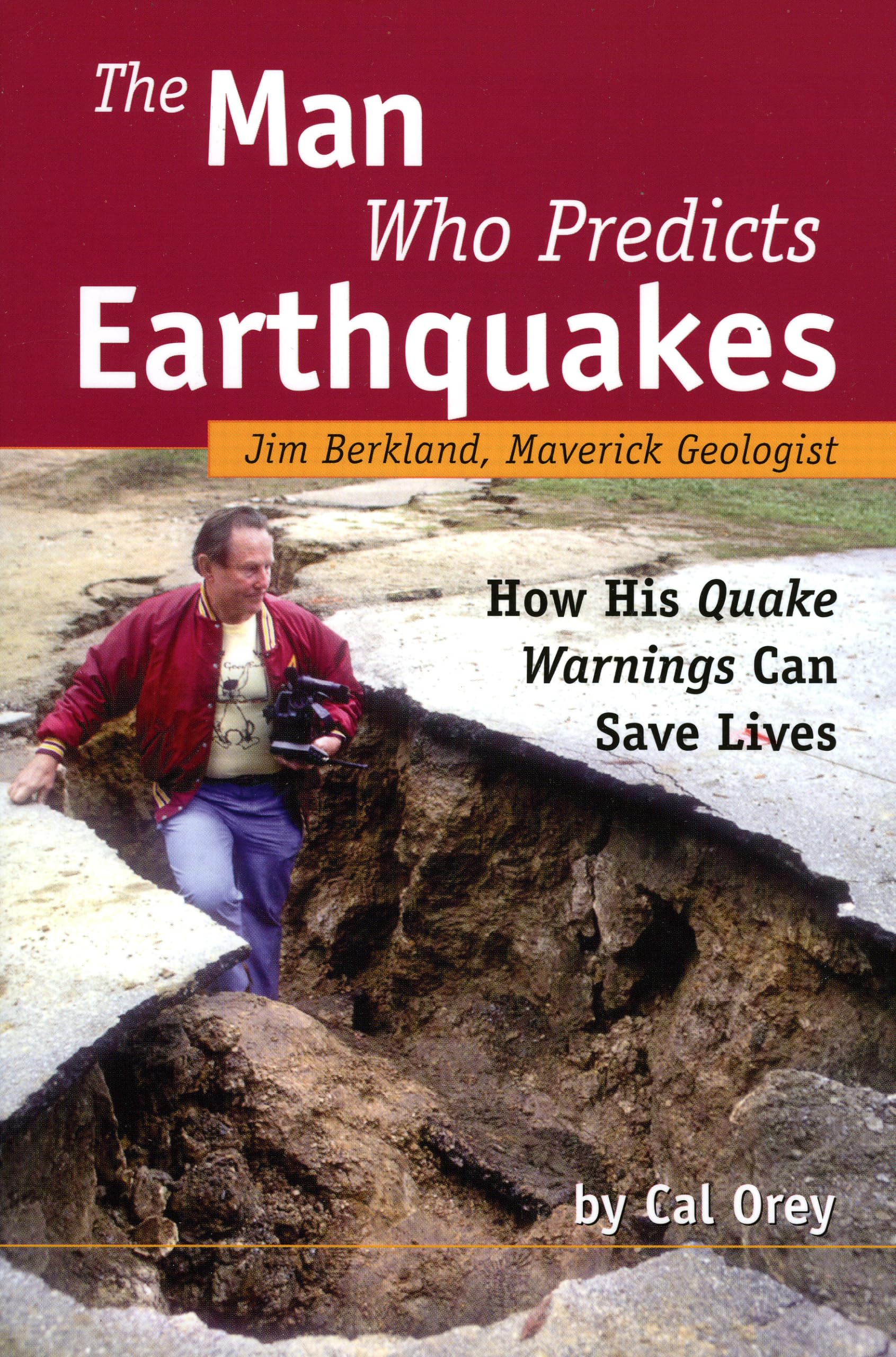 The Man Who Predicts Earthquakes: Jim Berkland, Maverick Geologist-How ...