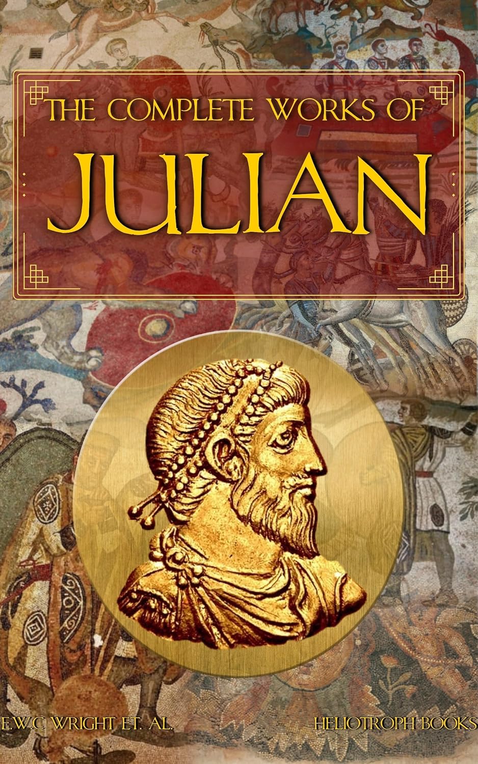 Amazon.com: The Complete Works of Julian: Emperor Julian in the Words ...
