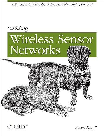 Building Wireless Sensor Networks: with ZigBee, XBee, Arduino, and Processing: Faludi, Robert ...