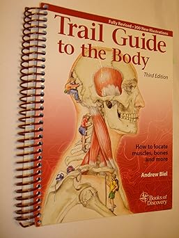 Trail Guide to the Body: How to Locate Muscles, Bones, and More (3rd ...
