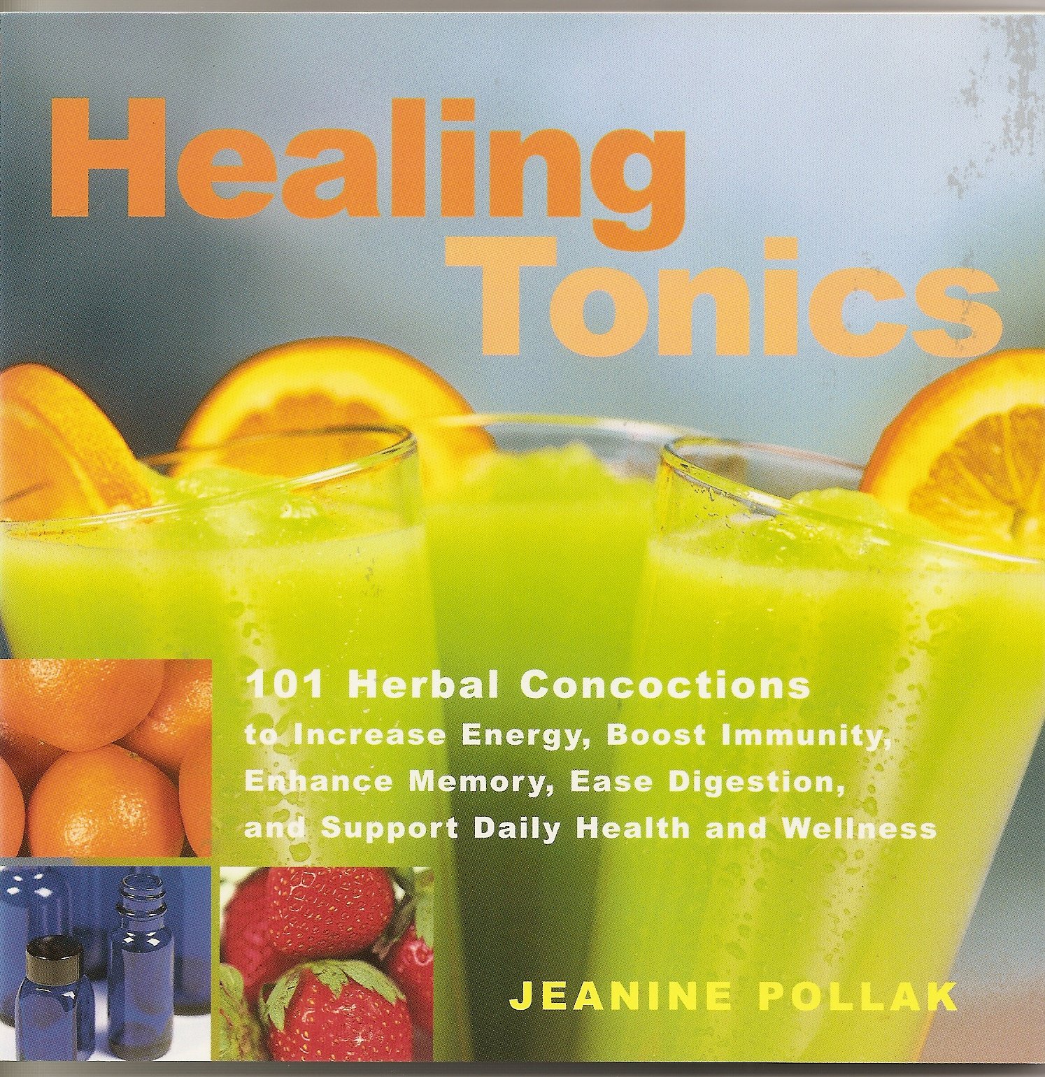 Healing Tonics: 101 Concoctions to Increase Energy, Boost Immunity ...