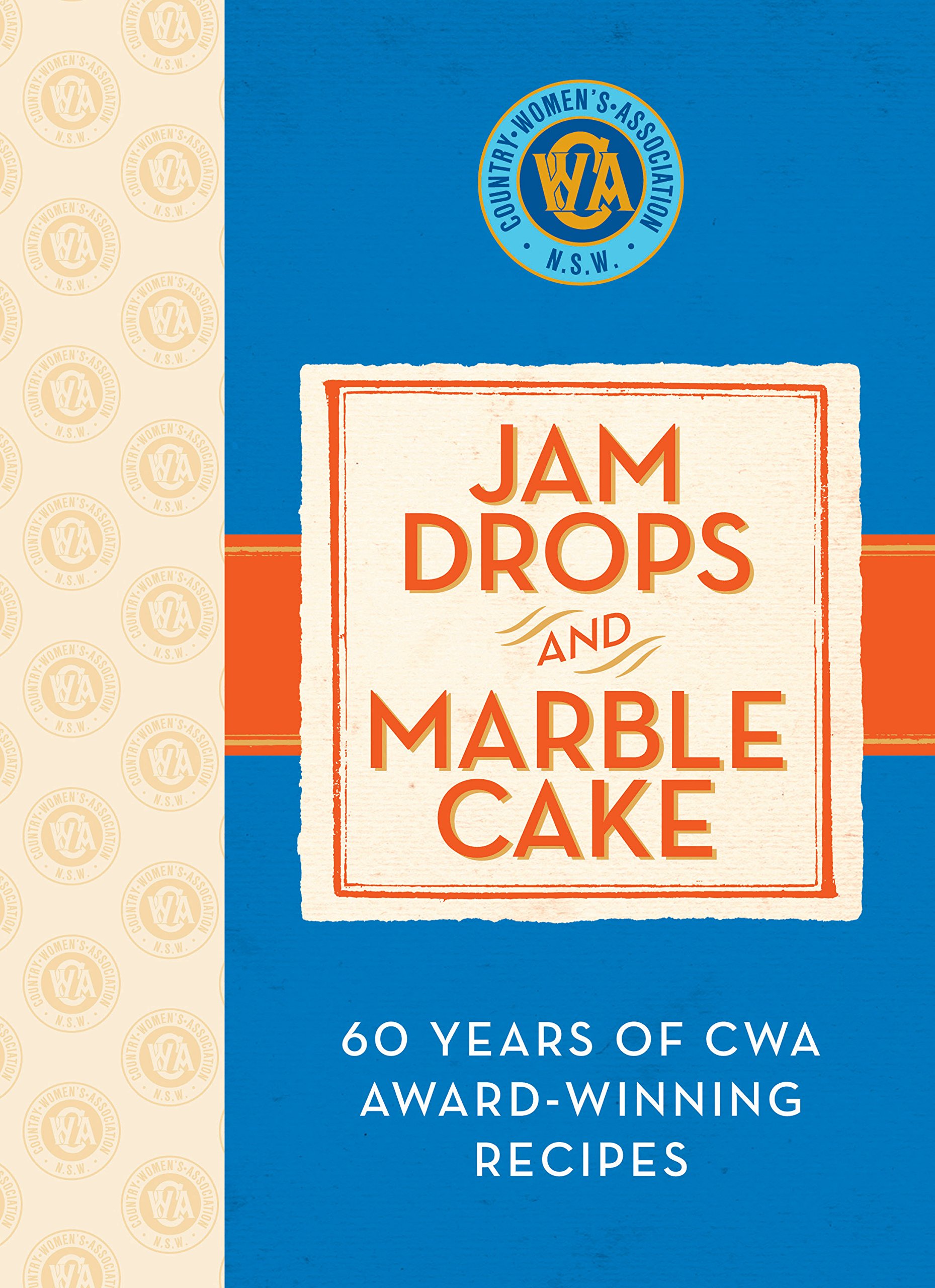 Jam Drops and Marble Cake: 60 Years of Cwa Award-Winning Recipes ...