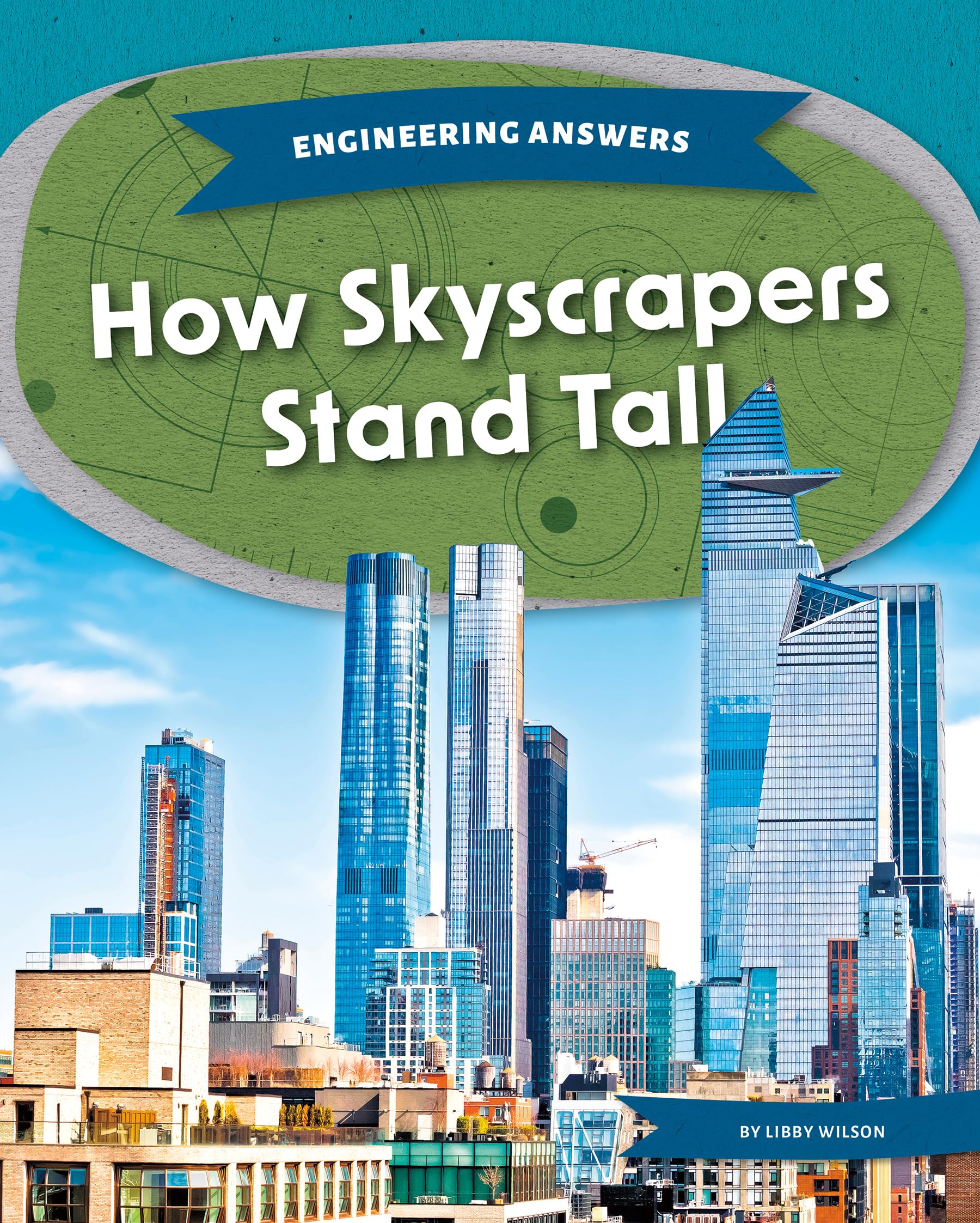 How Skyscrapers Stand Tall (Engineering Answers): Wilson, Libby ...