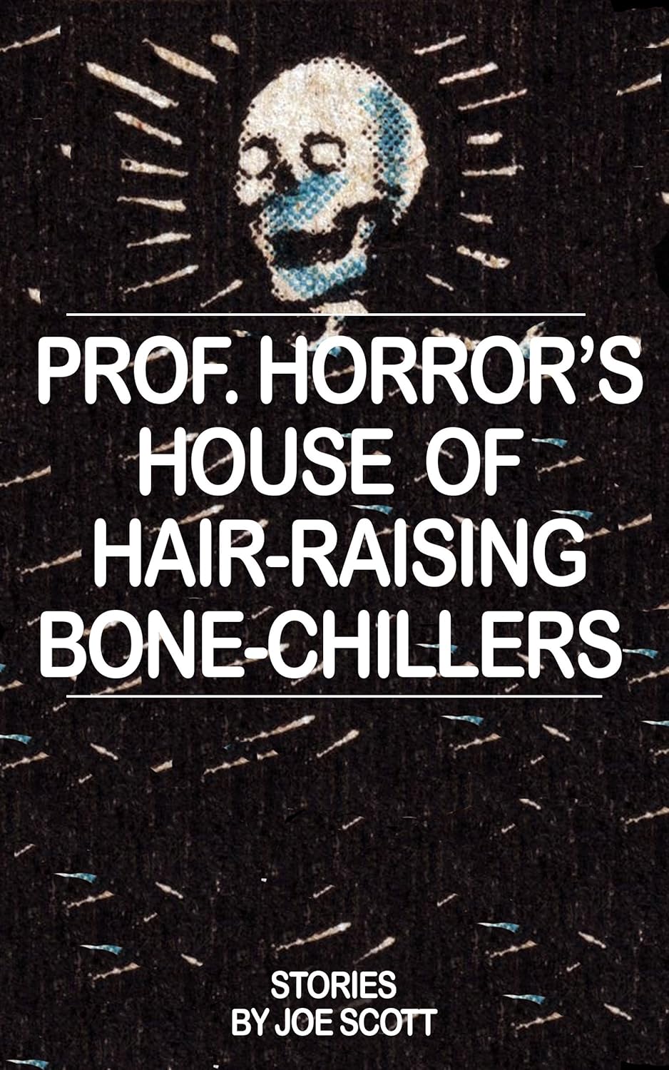Professor Horror's House of Hair-Raising Bone-Chillers - Kindle edition ...