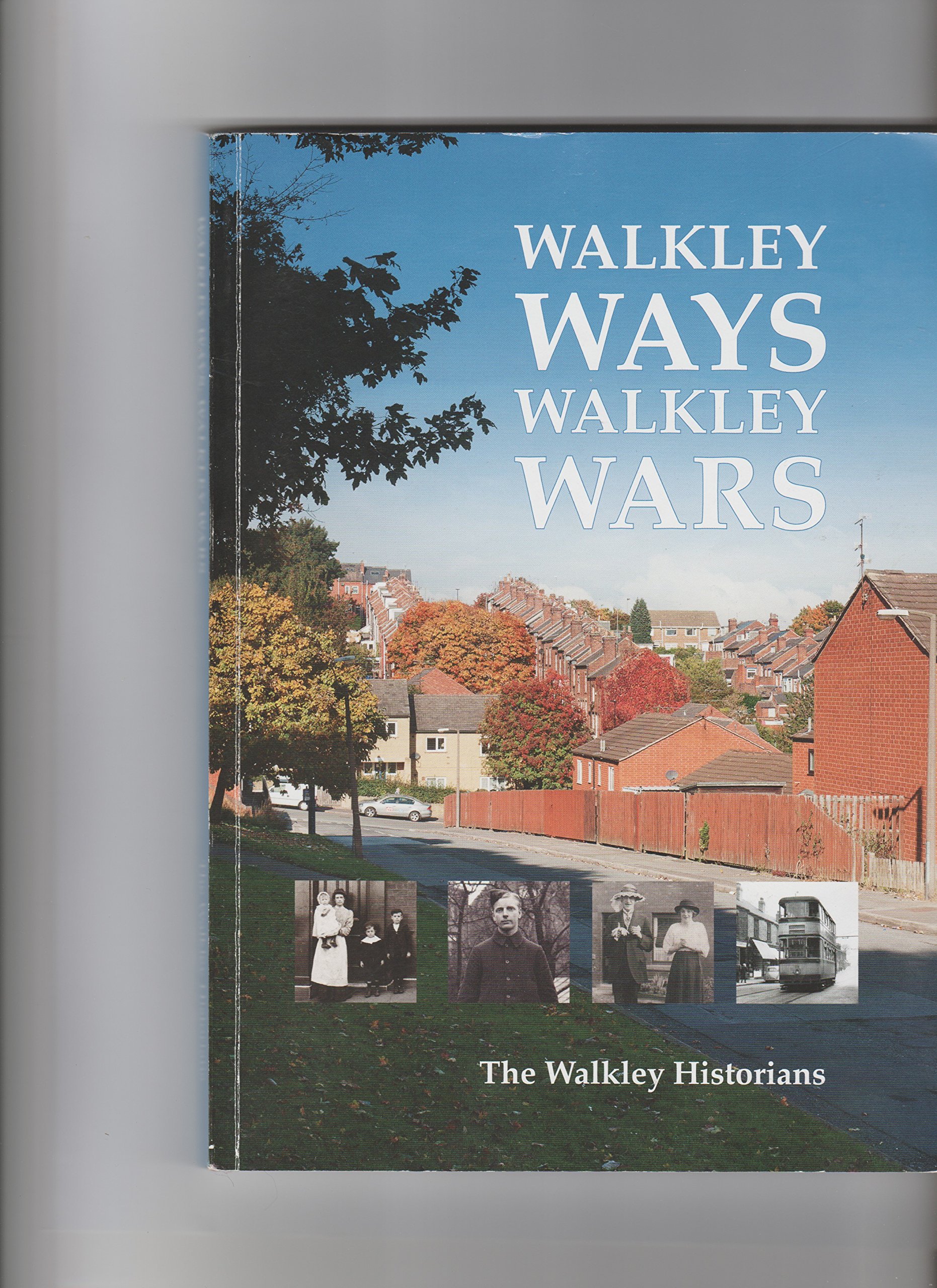 Walkley Ways, Walkley Wars: Amazon.co.uk: Walkley Historians, Bill ...