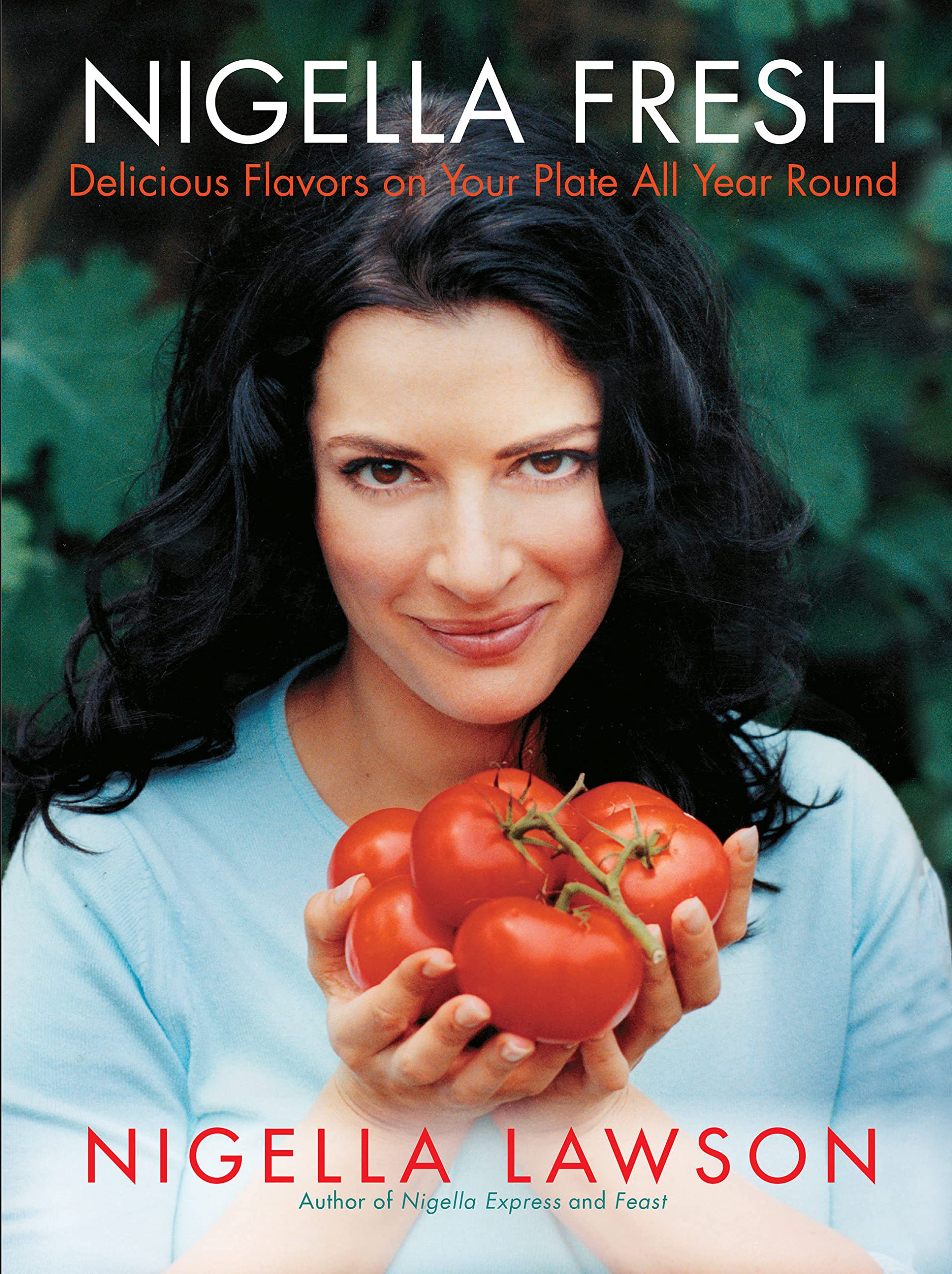 Nigella Fresh: Delicious Flavors on Your Plate All Year Round: Lawson ...