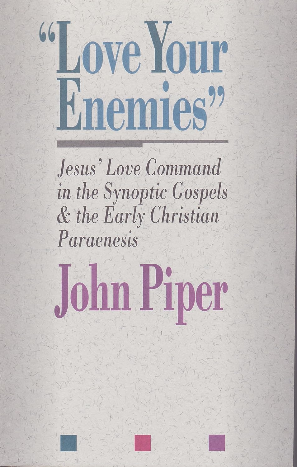 Love Your Enemies: Jesus' Love Command in the Synoptic Gospels and in ...