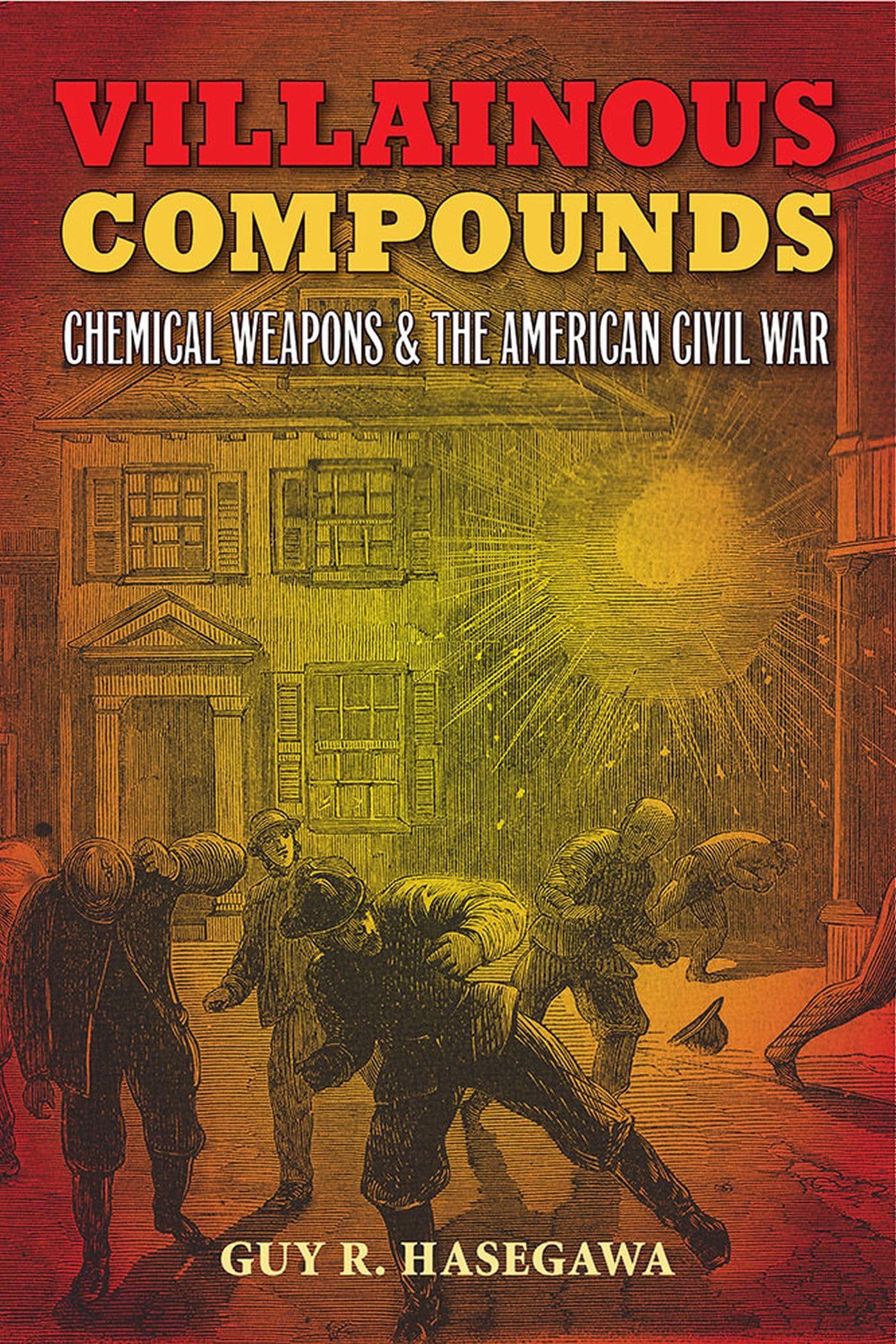 Villainous Compounds: Chemical Weapons and the American Civil War ...
