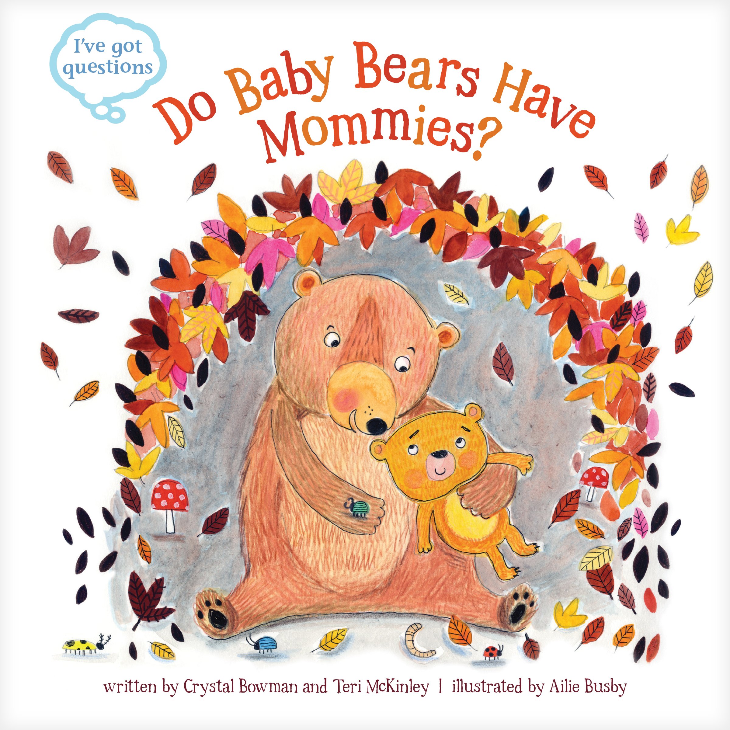 Do Baby Bears Have Mommies? (I've Got Questions): Bowman, Crystal ...