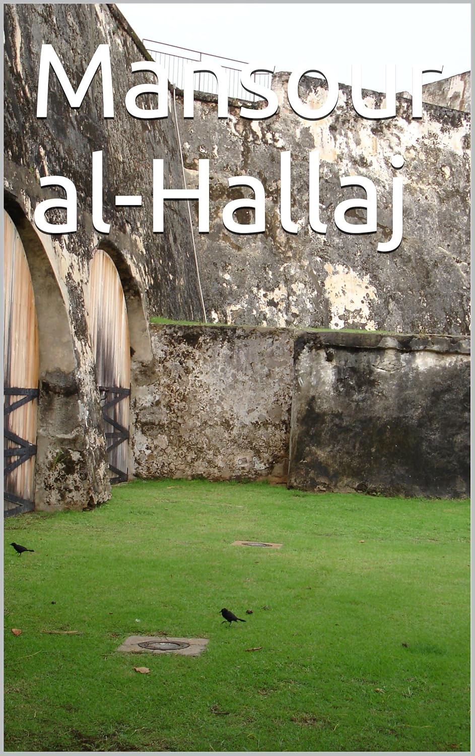 Mansour al-Hallaj - Kindle edition by HAFEEZ, MOHAMMED ABDUL. Religion ...
