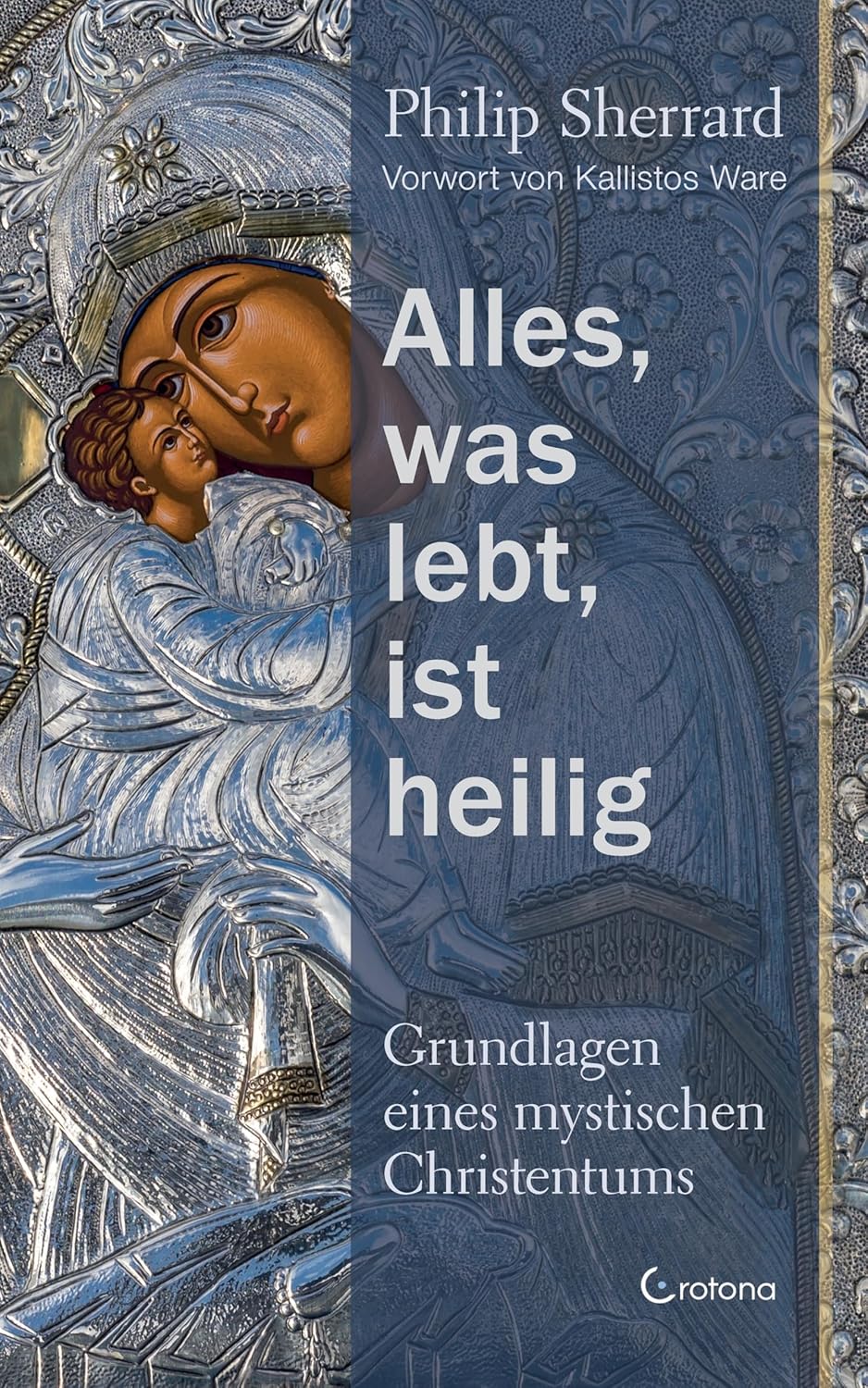 Alles, was lebt, ist heilig – Grundlagen eines mystischen Christentums ...