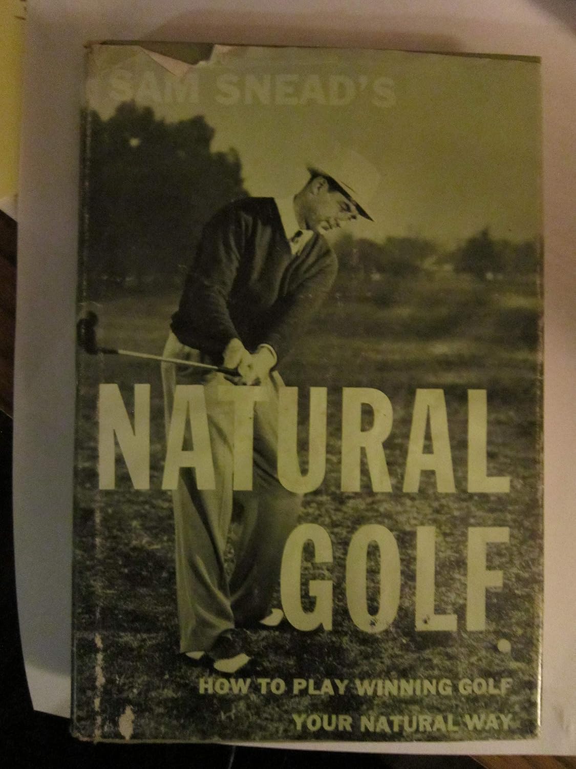 SAM SNEAD'S NATURAL GOLF. How to Play a Winning Game Your Natural Way ...
